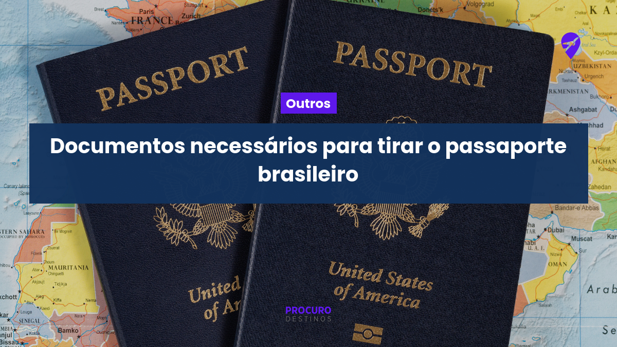 Documentos necessários para tirar o passaporte brasileiro