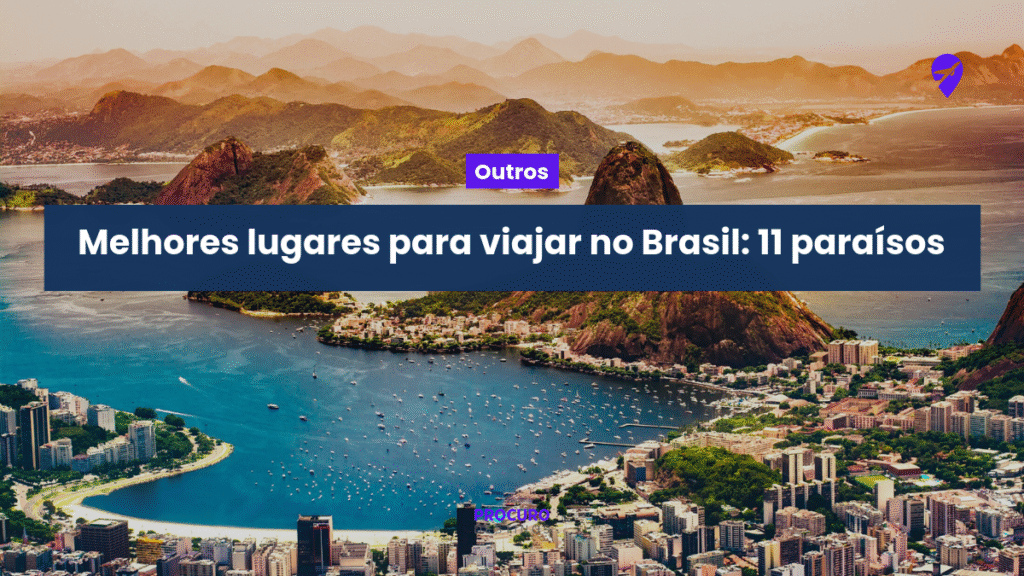 Melhores lugares para viajar no Brasil: 11 paraísos